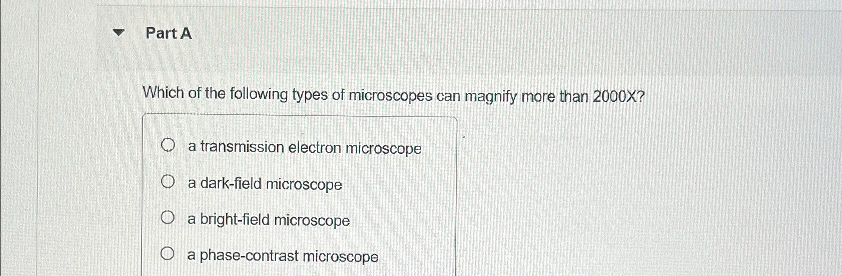 Solved Part AWhich of the following types of microscopes can | Chegg.com