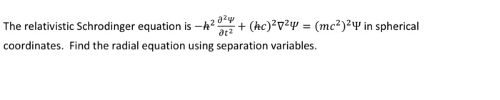 Solved The relativistic Schrodinger equation is -42 372 + | Chegg.com