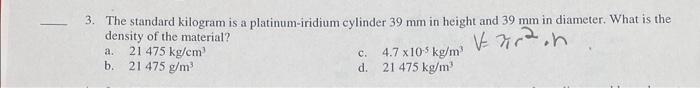 Solved 3. The standard kilogram is a platinum-iridium | Chegg.com