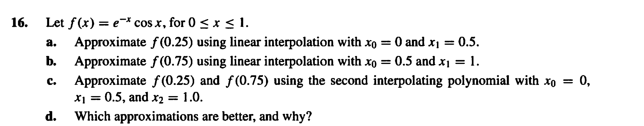 Solved Let f(x)=e-xcosx, ﻿for 0≤x≤1.a. ﻿Approximate f(0.25) | Chegg.com