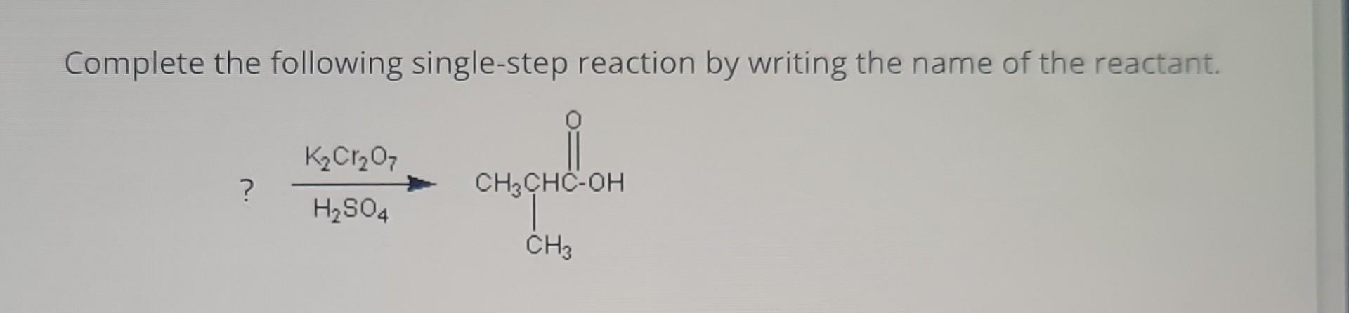 Solved Complete the following single-step reaction by | Chegg.com