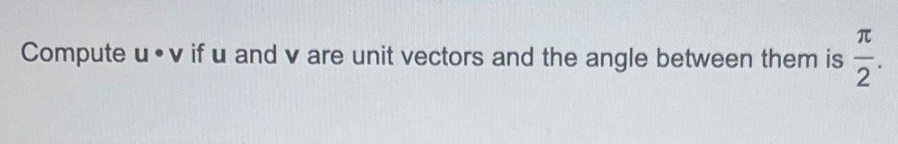 Solved Compute u*v ﻿if u ﻿and v ﻿are unit vectors and the | Chegg.com