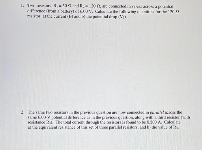 Solved 1. Two resistors, R = 50 S2 and R2 = 1202, are | Chegg.com