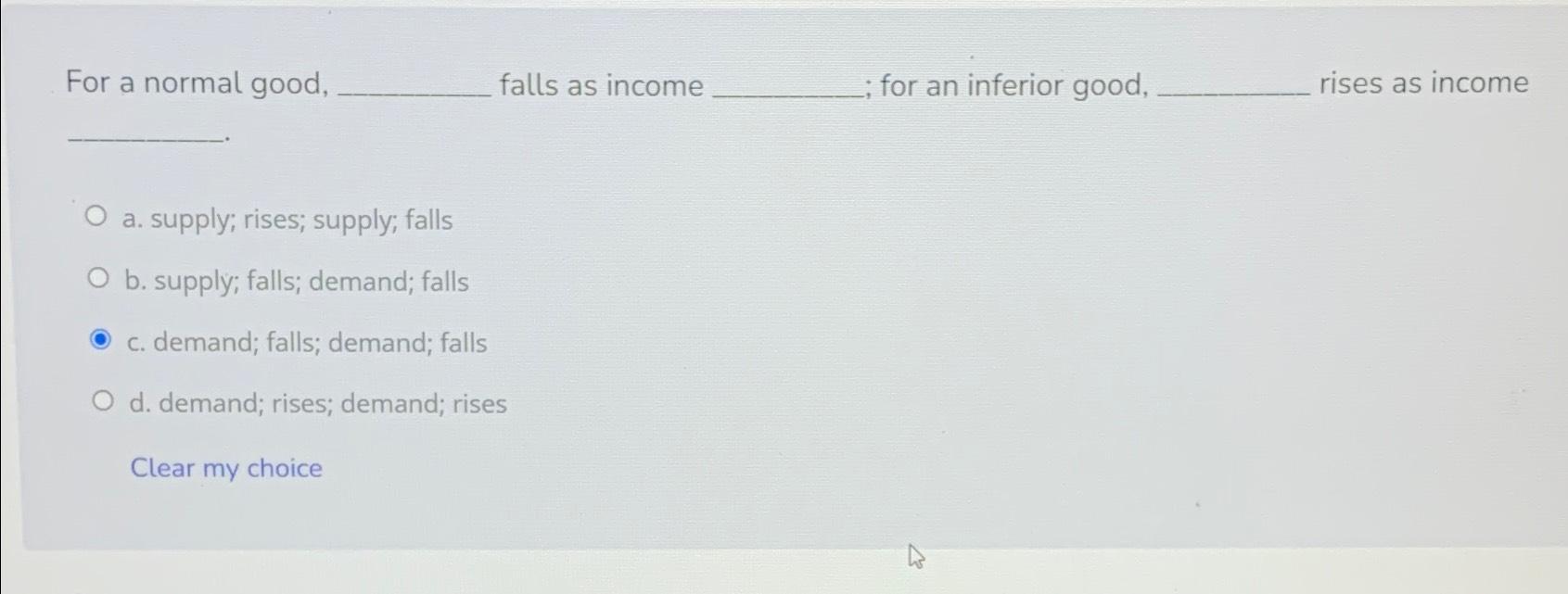Solved For a normal good, falls as income for an inferior | Chegg.com