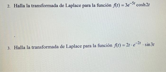 Solved 2. Halla la transformada de Laplace para la función | Chegg.com