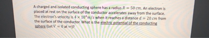 Solved A charged and isolated conducting sphere has a radius | Chegg.com