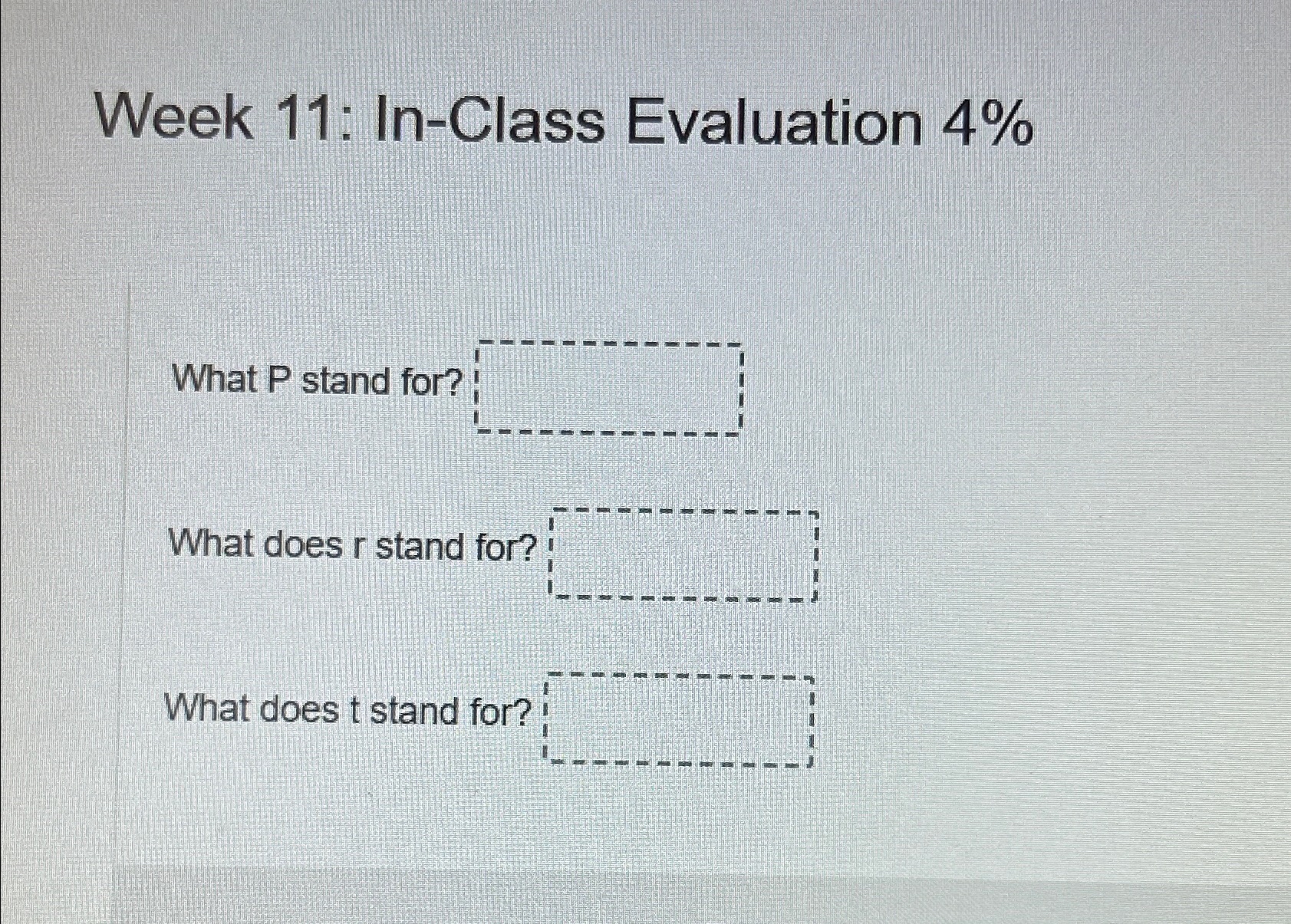 Solved Week 11: In-Class Evaluation 4%What P stand for?What | Chegg.com