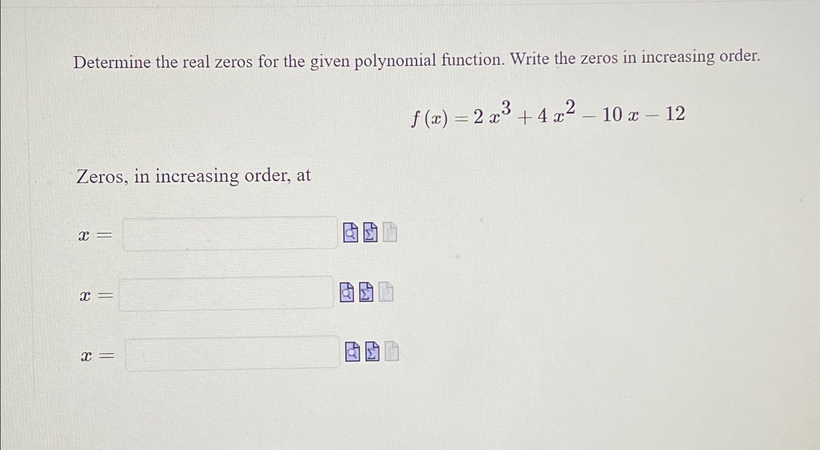 Solved Determine the real zeros for the given polynomial | Chegg.com