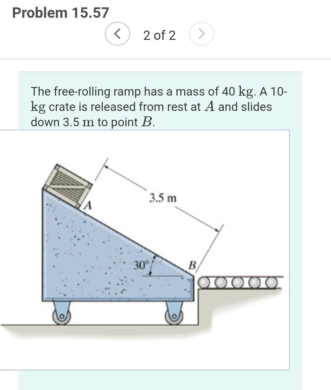 Solved Problem 15.57 The free-rolling ramp has a | Chegg.com