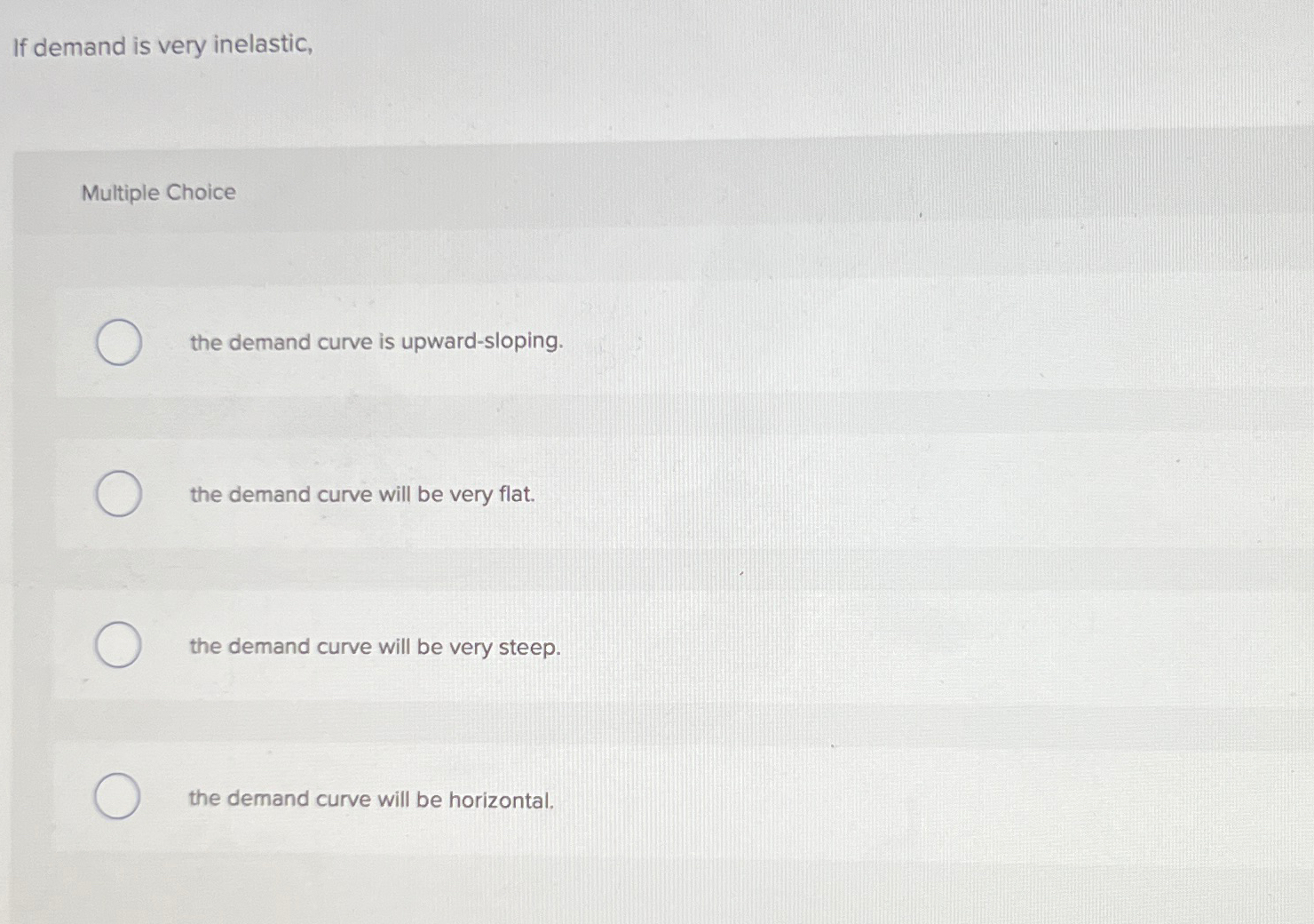 Solved If demand is very inelastic,Multiple Choicethe demand | Chegg.com