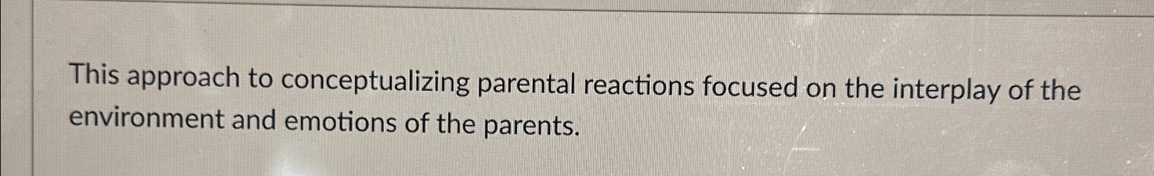Solved This approach to conceptualizing parental reactions | Chegg.com
