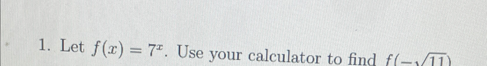 Solved Let f(x)=7x. ﻿Use your calculator to find f(-112) | Chegg.com