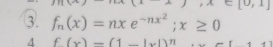 Solved fn(x)=nxe−nx2;x≥0 | Chegg.com