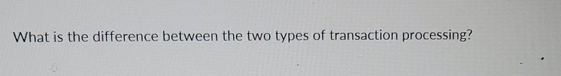 Solved What is the difference between the two types of | Chegg.com