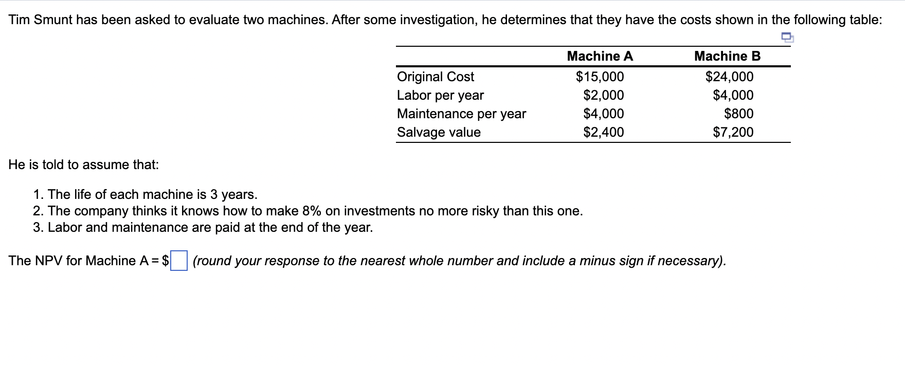 Tim Smunt has been asked to evaluate two machines. | Chegg.com
