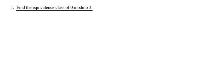 Solved 1. Find the equivalence class of O modulo 3. 2. | Chegg.com