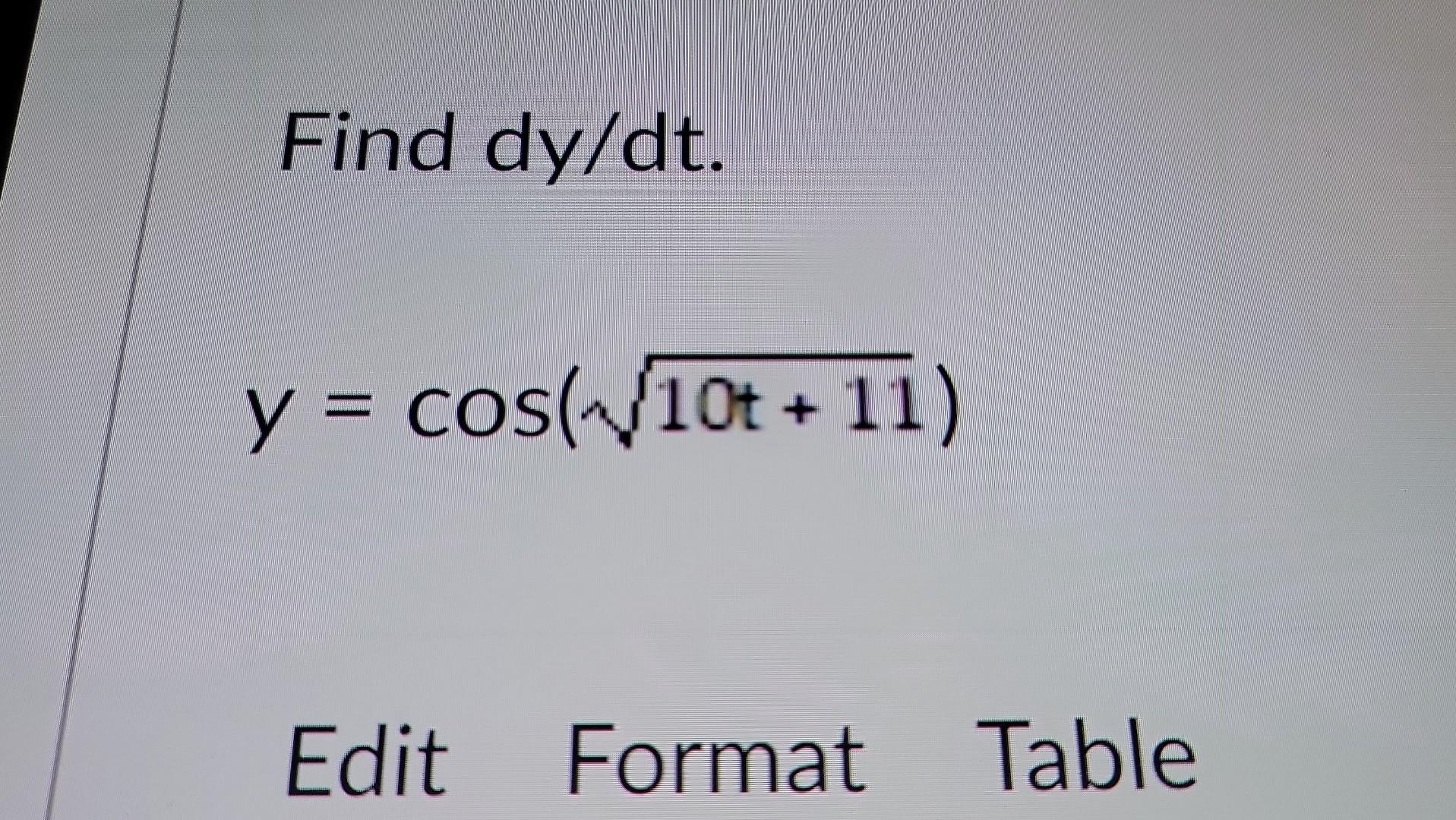 Solved Find dy/dt. y=cos(10t+11) Edit Format Table | Chegg.com