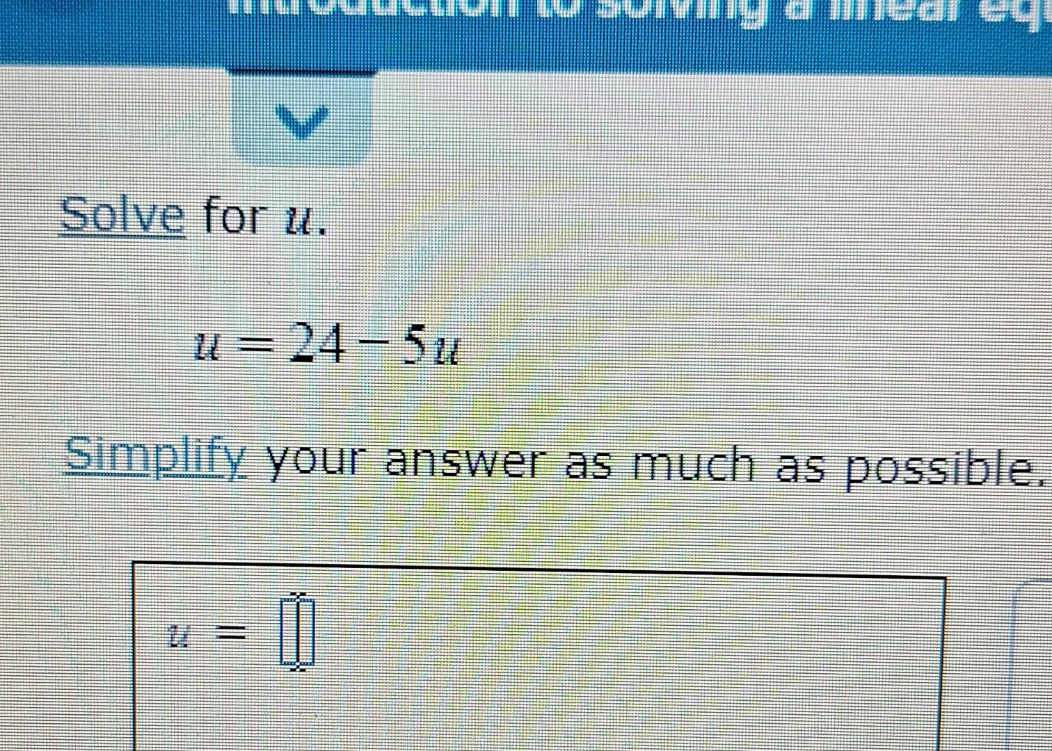 Solved Solve for u. u=24−5u Simplify your answer as much as | Chegg.com