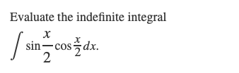 Solved Evaluate the indefinite integral∫﻿﻿sin(x2)cos(x2dx) | Chegg.com