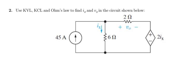 Solved 2. Use KVL, KCL and Ohm's law to find i, and v, in | Chegg.com
