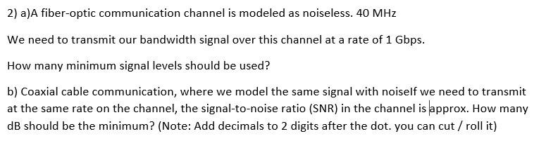 Solved 2) a)A fiber optic communication channel is modeled | Chegg.com