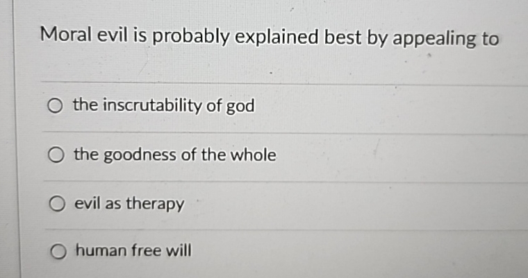 Solved Moral evil is probably explained best by appealing | Chegg.com