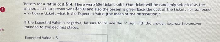 Solved Tickets for a raffle cost $14. There were 686 tickets | Chegg.com