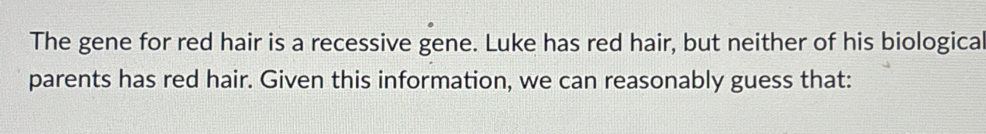 Solved The gene for red hair is a recessive gene. Luke has | Chegg.com