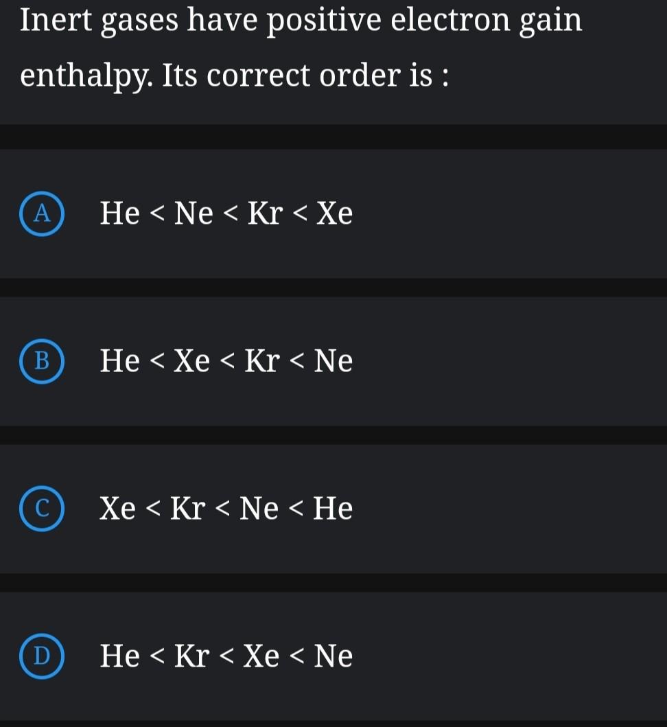 Solved Inert gases have positive electron gain enthalpy. Its | Chegg.com