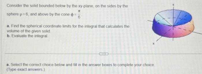 Solved Consider the solid bounded below by the xy-plane, on | Chegg.com