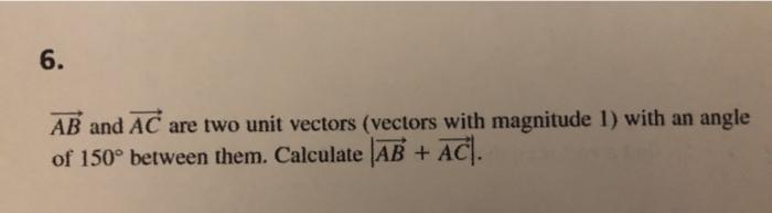 Solved 6. AB and AC are two unit vectors (vectors with | Chegg.com