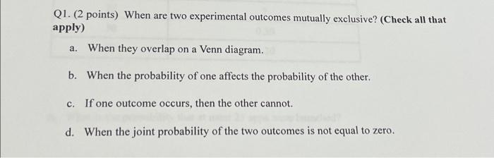 Solved Q1. (2 points) When are two experimental outcomes | Chegg.com