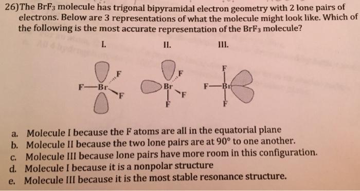 Solved 26) The BrF3 molecule has trigonal bipyramidal | Chegg.com