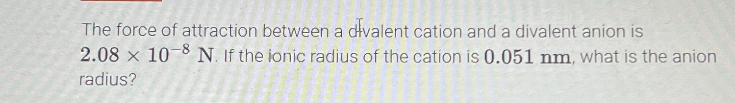 Solved The force of attraction between a dfvalent cation and | Chegg.com