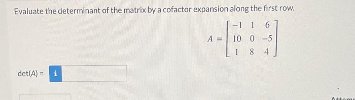 Solved Evaluate the determinant of the matrix by a cofactor | Chegg.com