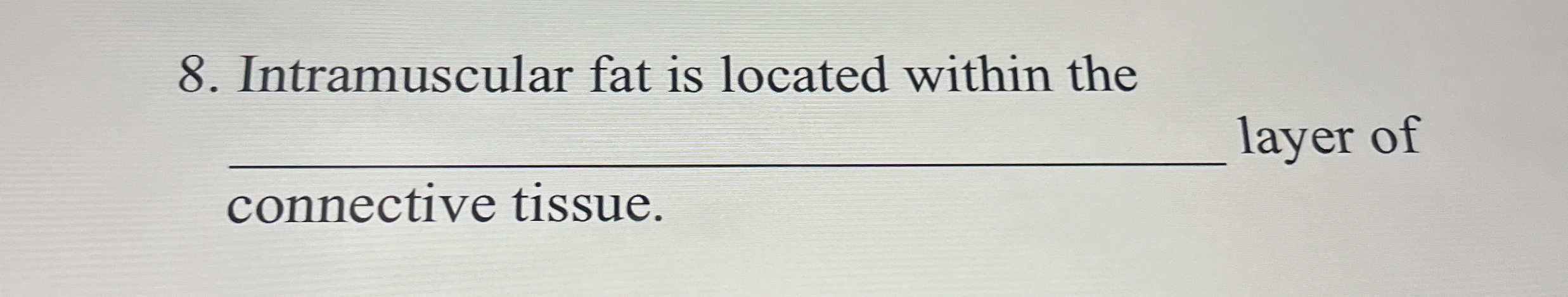 Intramuscular fat is located within theq, ﻿layer of | Chegg.com