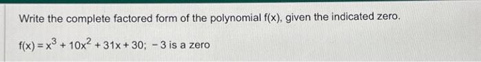 Solved Write the complete factored form of the polynomial | Chegg.com