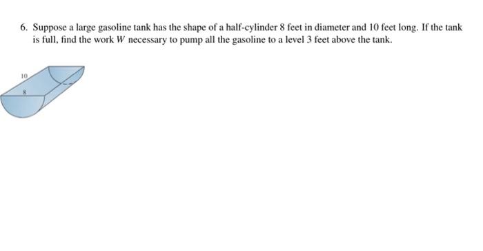 Solved 6. Suppose a large gasoline tank has the shape of a | Chegg.com