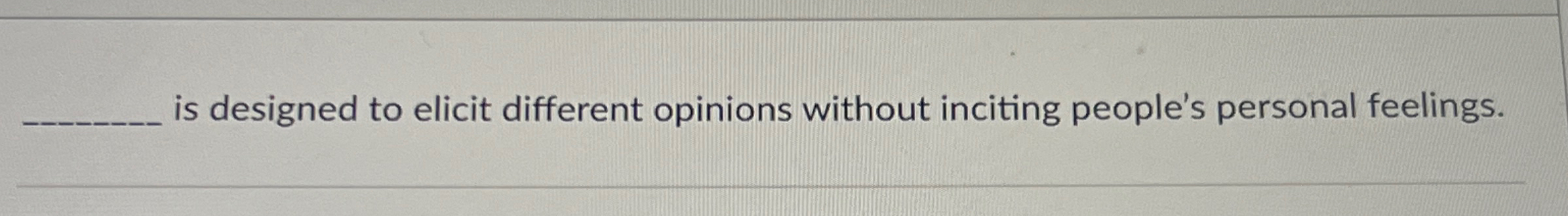 Solved is designed to elicit different opinions without | Chegg.com