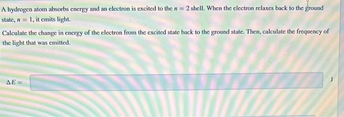 Solved A Hydrogen Atom Absorbs Energy And An Electron Is