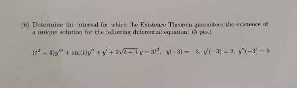 Solved (6) Determine the interval for which the Existence | Chegg.com