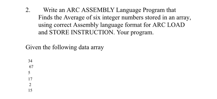 Solved Write an ARC ASSEMBLY Language Program that Finds the | Chegg.com