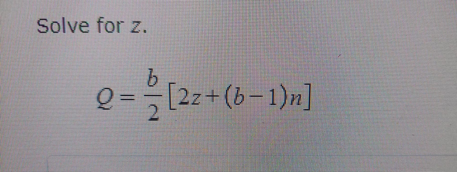 Solved Solve for z. Q=2b[2z+(b−1)n] | Chegg.com