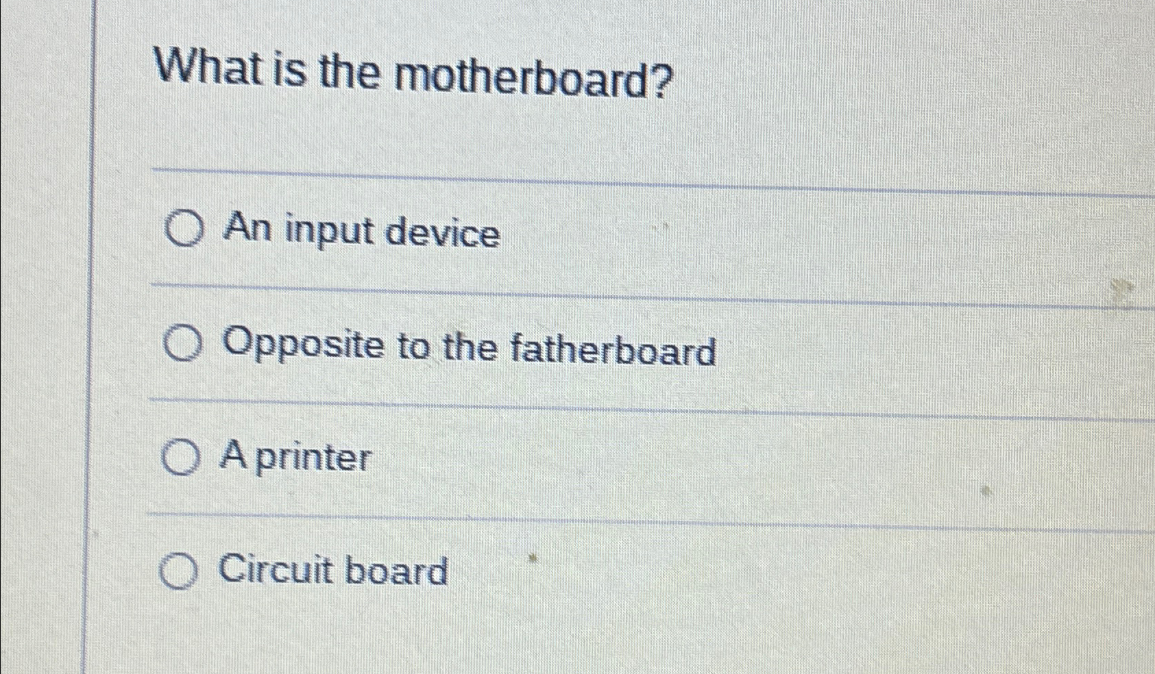 Solved What is the motherboard?An input deviceOpposite to | Chegg.com