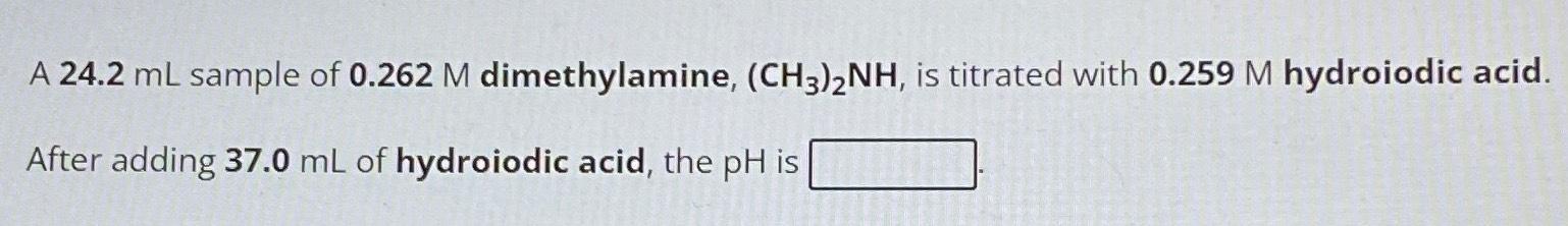 Solved A 24.2mL ﻿sample of 0.262M ﻿dimethylamine, (CH3)2NH, | Chegg.com