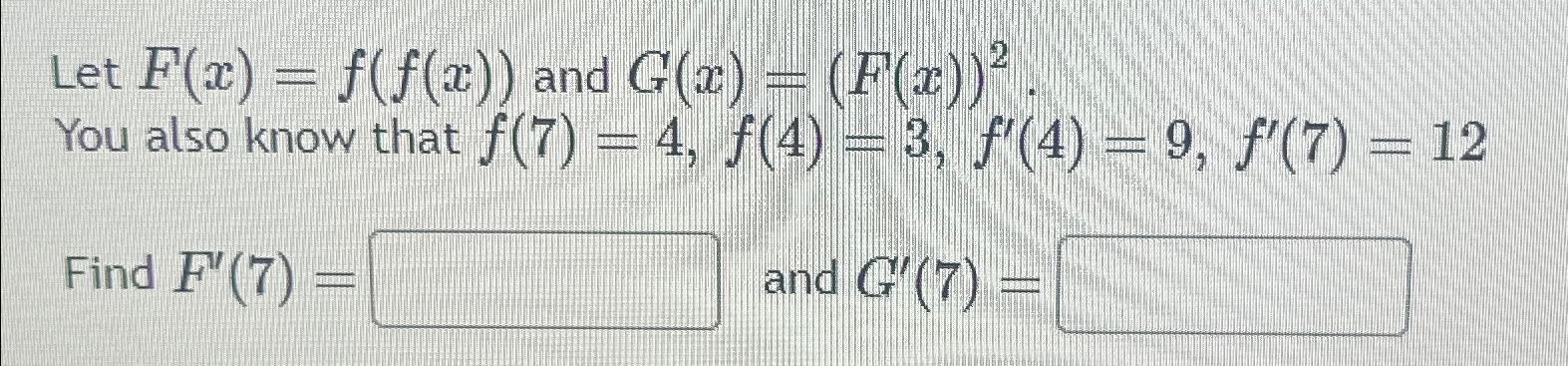 Solved Let F(x)=f(f(x)) ﻿and G(x)=(F(x))2.You also know that | Chegg.com