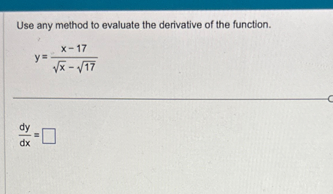 Solved Use any method to evaluate the derivative of the | Chegg.com