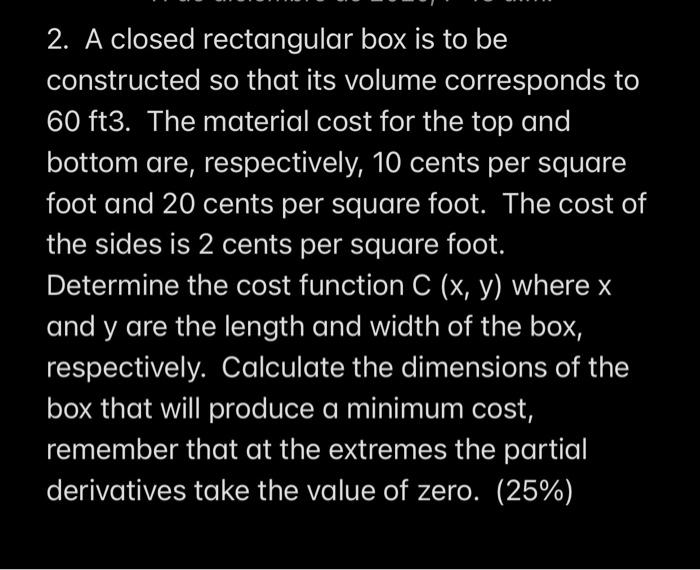 Solved 2. A closed rectangular box is to be constructed so | Chegg.com
