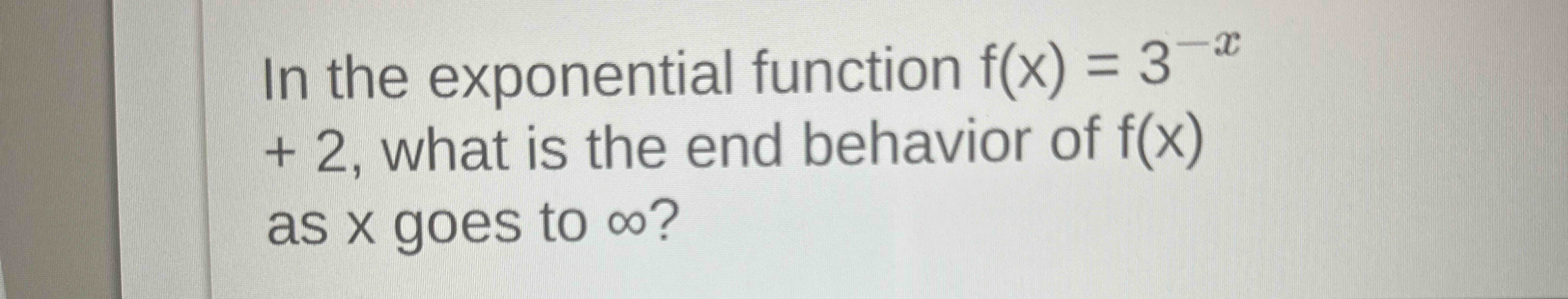 Solved In ﻿the exponential function f(x)=3-x+2 , ﻿what is | Chegg.com