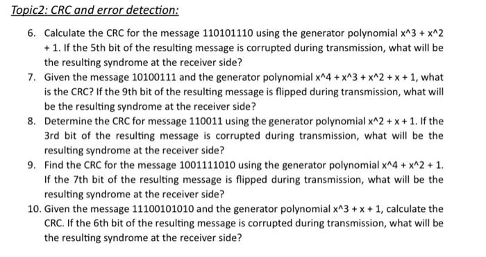 Solved Topic2: CRC and error detection: 6. Calculate the CRC | Chegg.com Solved Topic2: CRC and error detection: 6. Calculate the CRC | Chegg.com